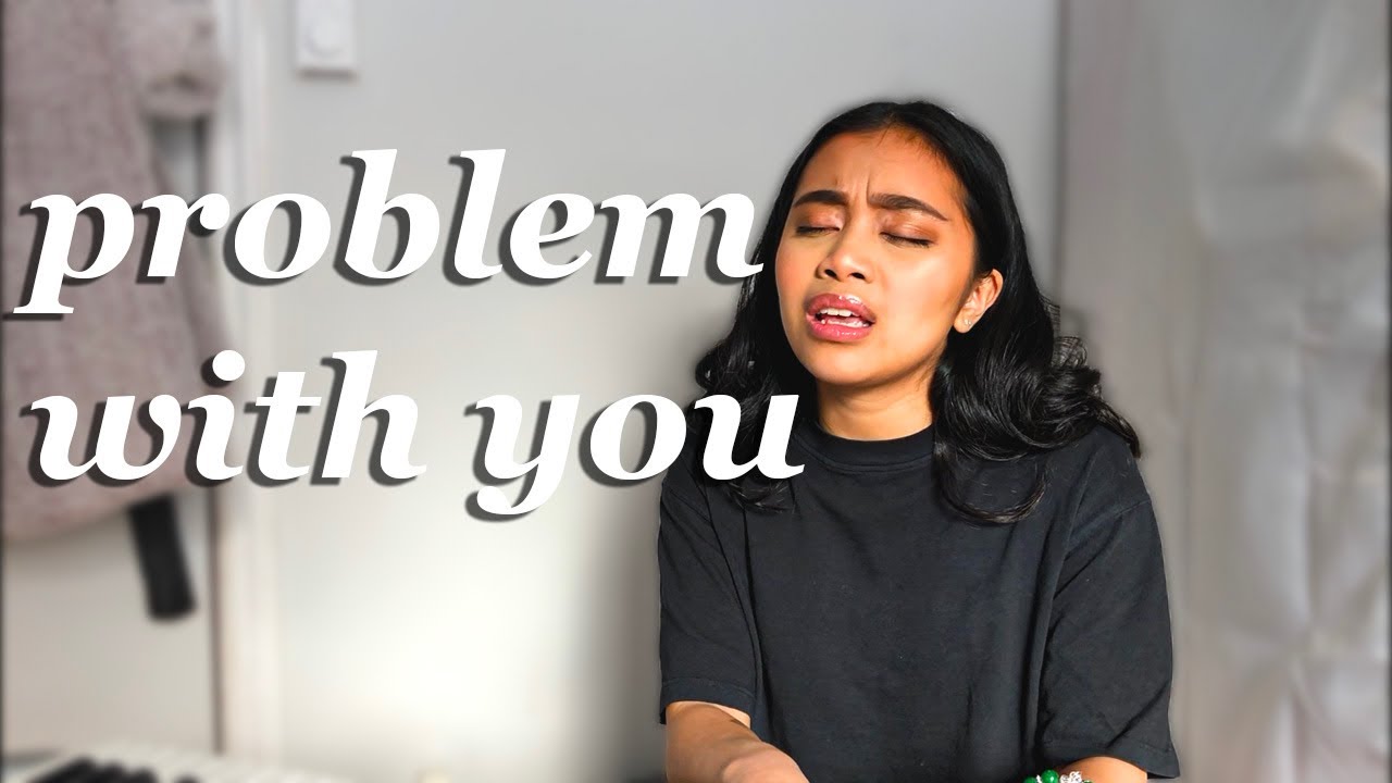 Problem With You (COVER) - YouTube