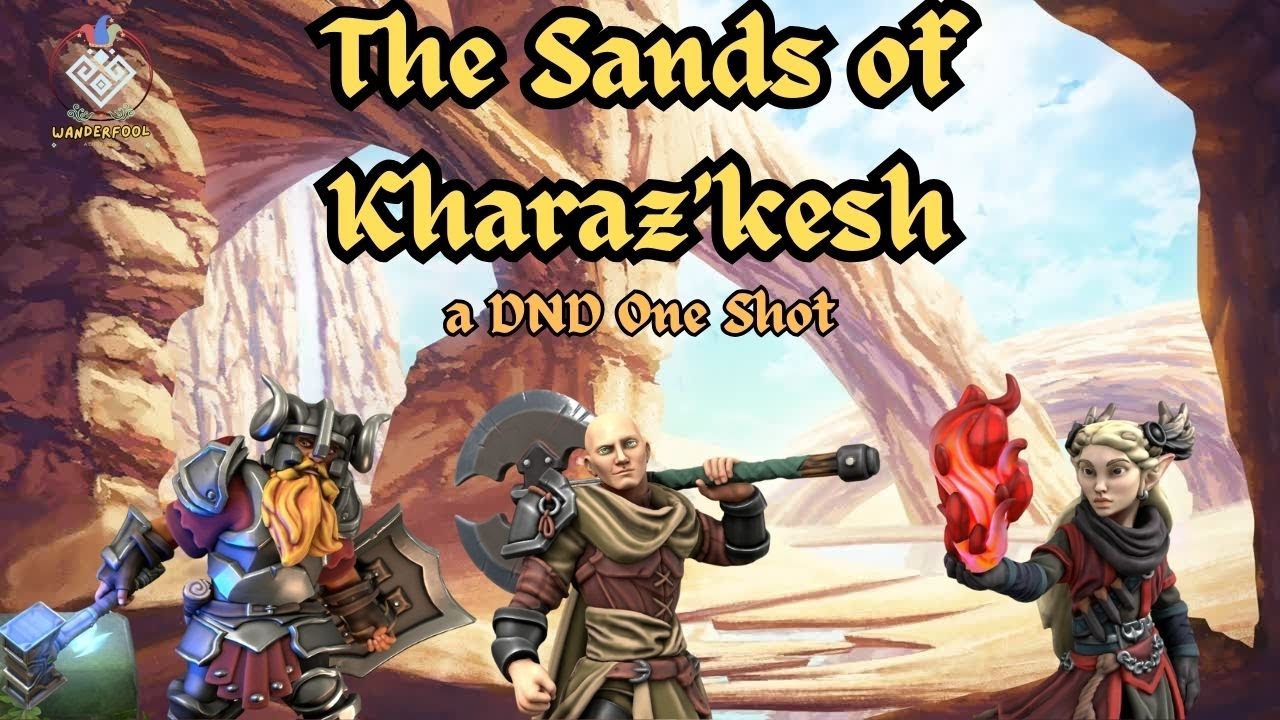 The Sands of Kharaz'kesh: A wanderfool DND One Shot - YouTube