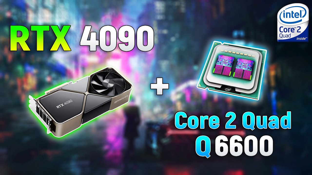 Intel Core 2 Quad + RTX 4090 - What's a 17 Year-Old CPU Capable of ...
