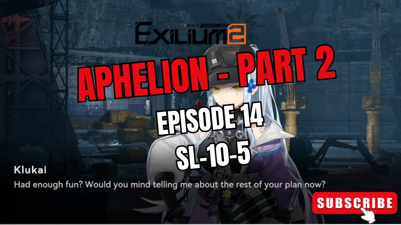 Girls Frontline 2: Exilium | Aphelion Part 2 | SL-10-5 | Ep.14 - YouTube