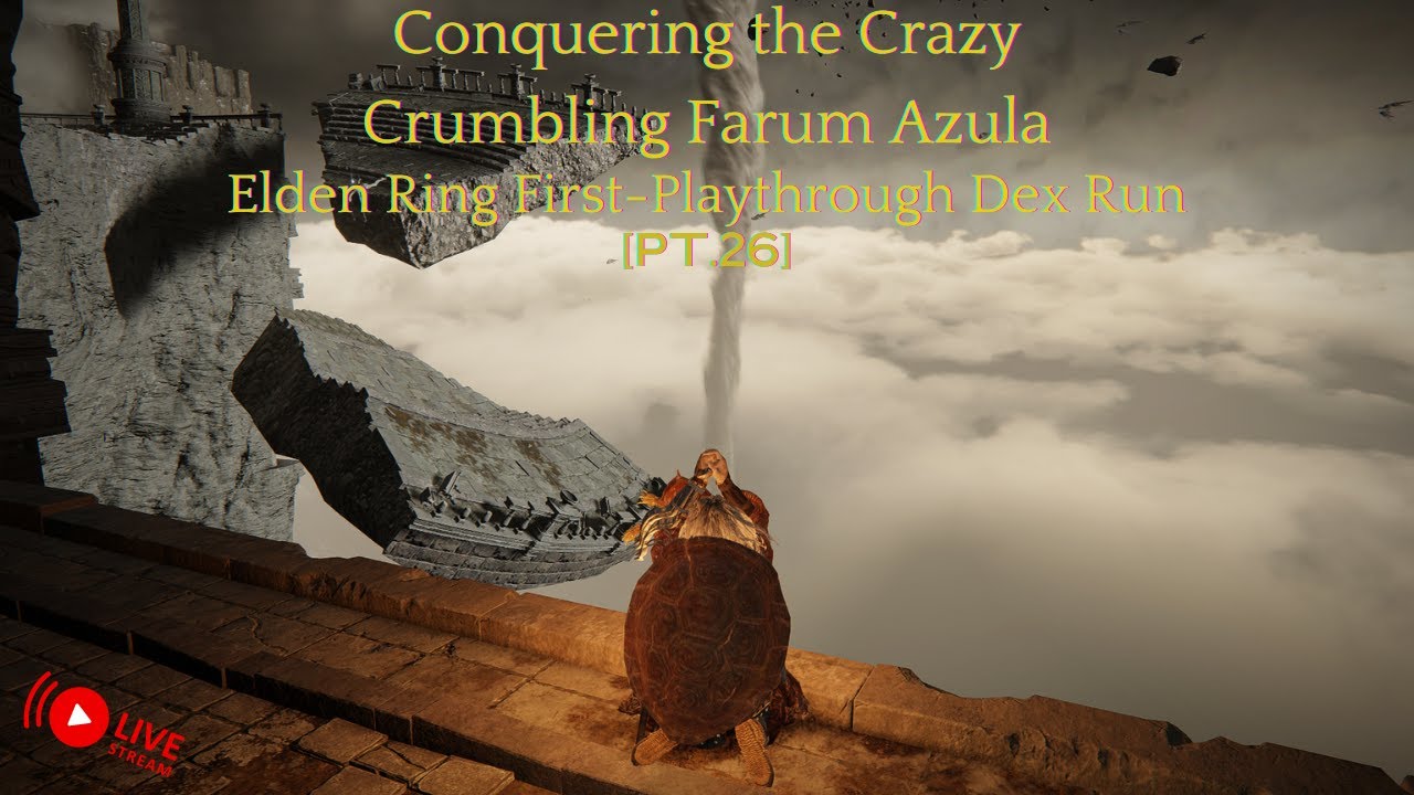 Conquering the Crazy Crumbling Farum Azul (First Playthrough Dex Run Pt ...