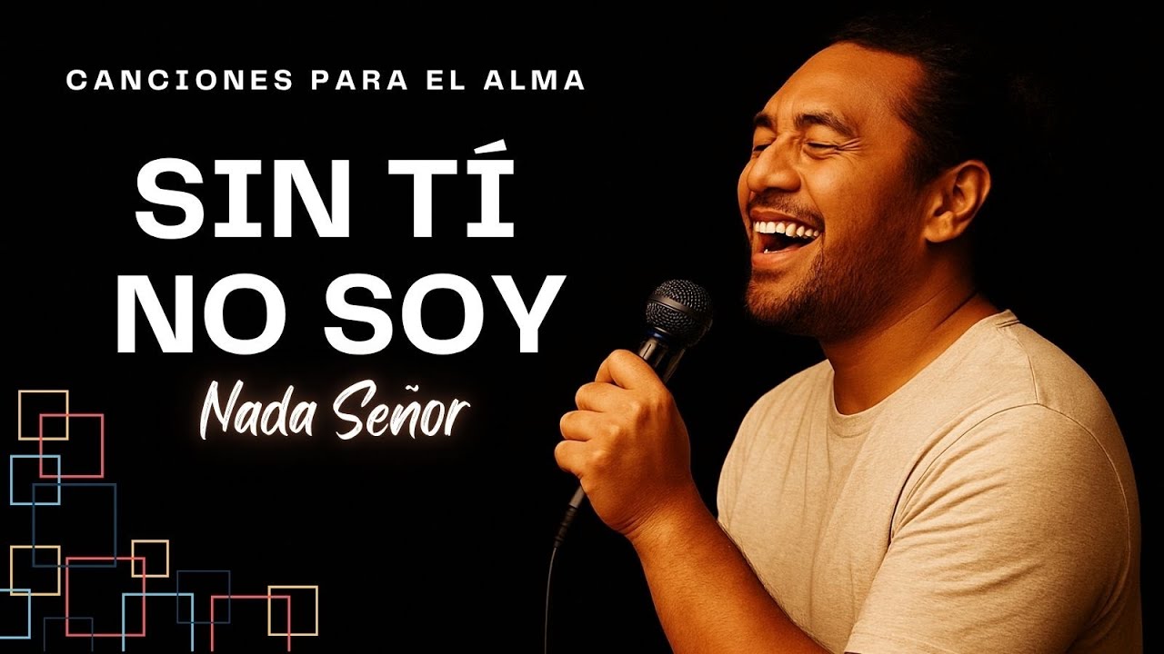 "SIN TÍ NO SOY" - Canciones para el Alma - Pires Producciones - YouTube