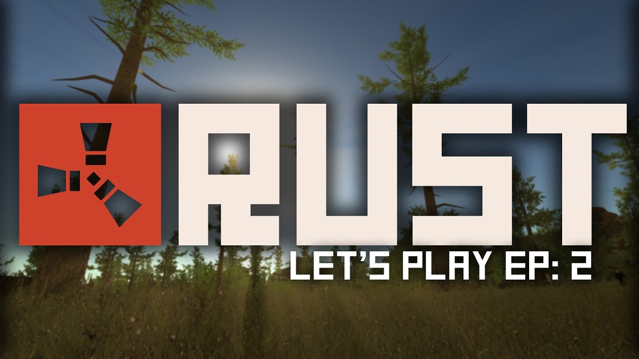 Let's Play Rust - Ep. 2 - "A New Home" - YouTube