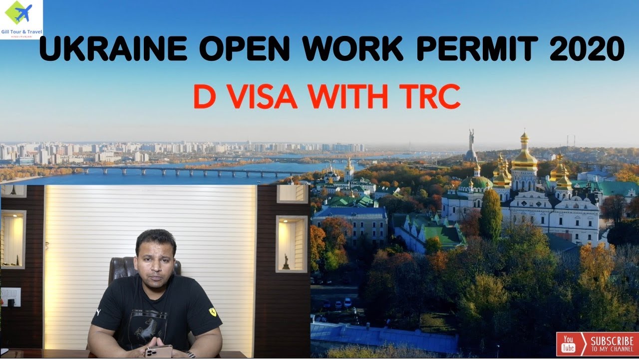 Ukraine open Work permit 2020.. D visa with TRC.. GTT VISA CONSULTANT ...