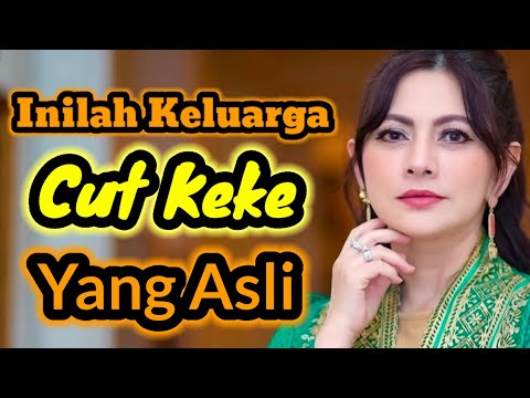 INILAH KELUARGA CUT KEKE YANG ASLI DAN AGAMANYA