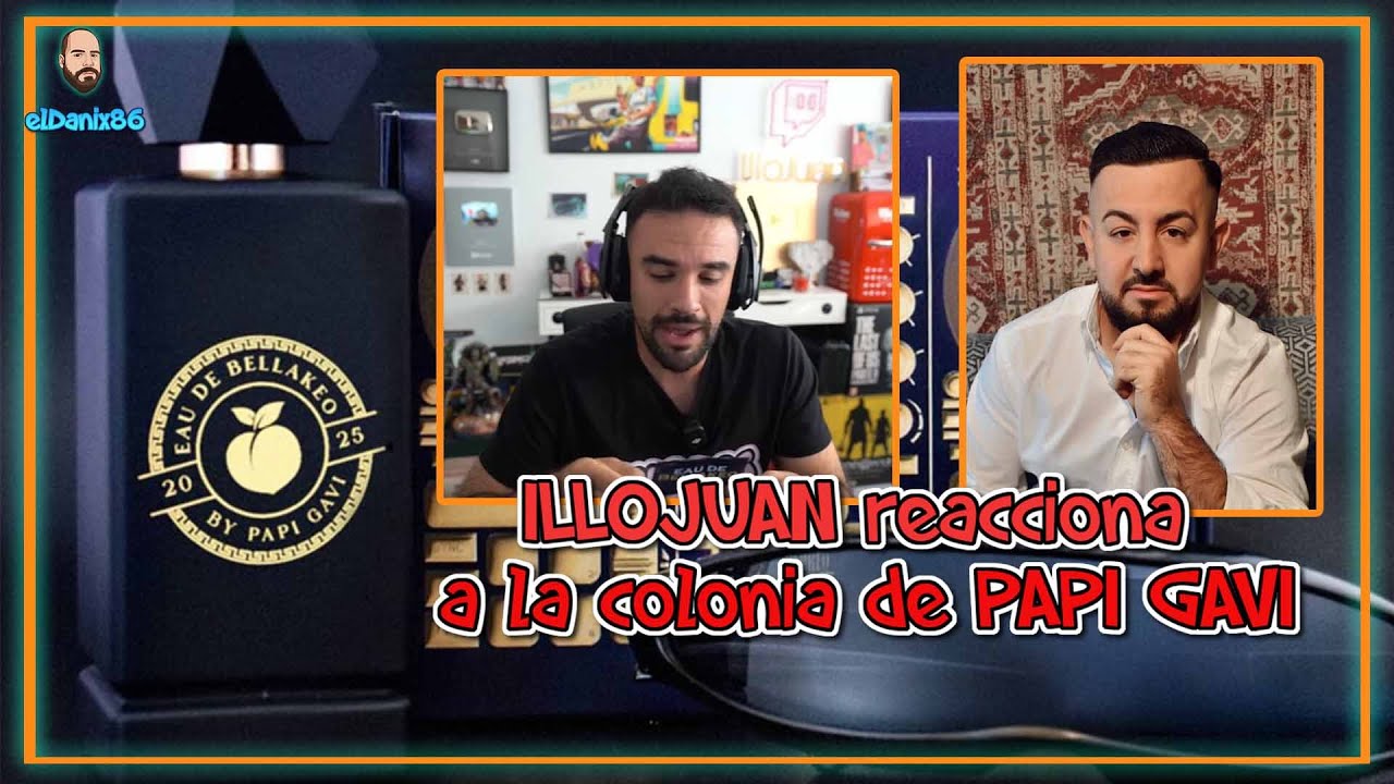 ILLOJUAN habla sobre la colonia de PAPI GAVI "EAU DE BELLAKEO" - YouTube