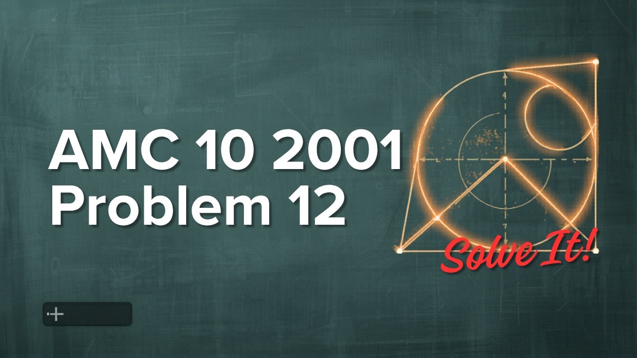 AMC 10 2001: Problem 12 Breakdown - YouTube