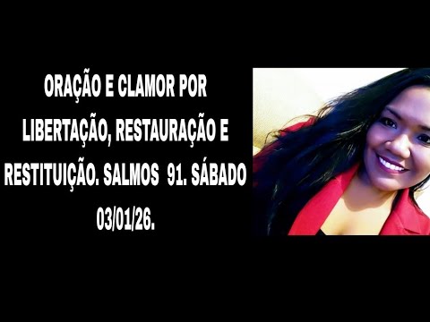 💢 AO VIVO 💢 ORAÇÃO E CLAMOR POR LIBERTAÇÃO, RESTAURAÇÃO E RESTITUIÇÃO. SALMOS 91. SÁBADO 03/01/26.