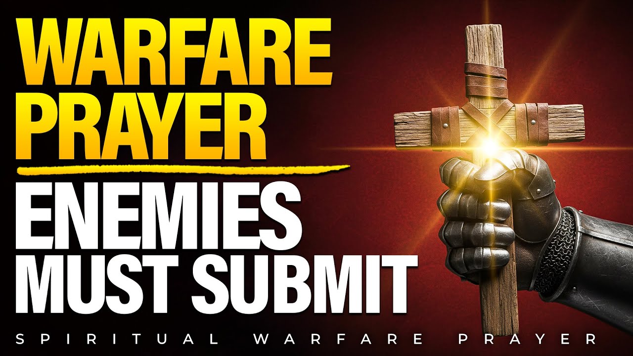 This Prayer Will Attack Your Enemies And Make Them Bow To Their Feet ...