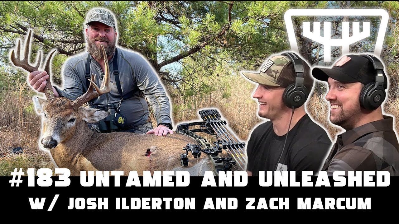 Untamed and Unleashed w/ Josh Ilderton & Zach Marcum | HUNTR Podcast ...