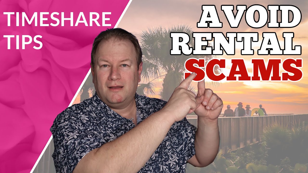 DON'T GET SCAMMED! What You Need to Watch Out For to Catch a Timeshare ...