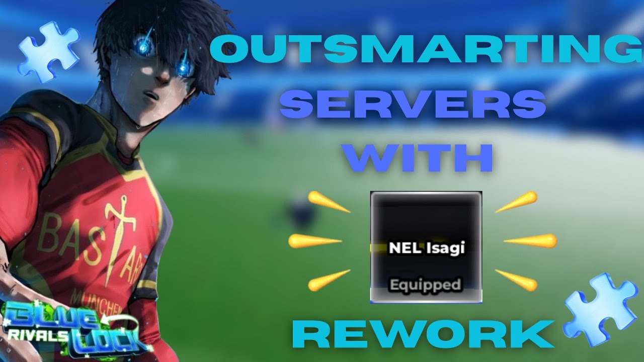 OUTSMARTING SERVERS WITH NEL ISAGI REWORK!! | Blue Lock: Rivals - YouTube