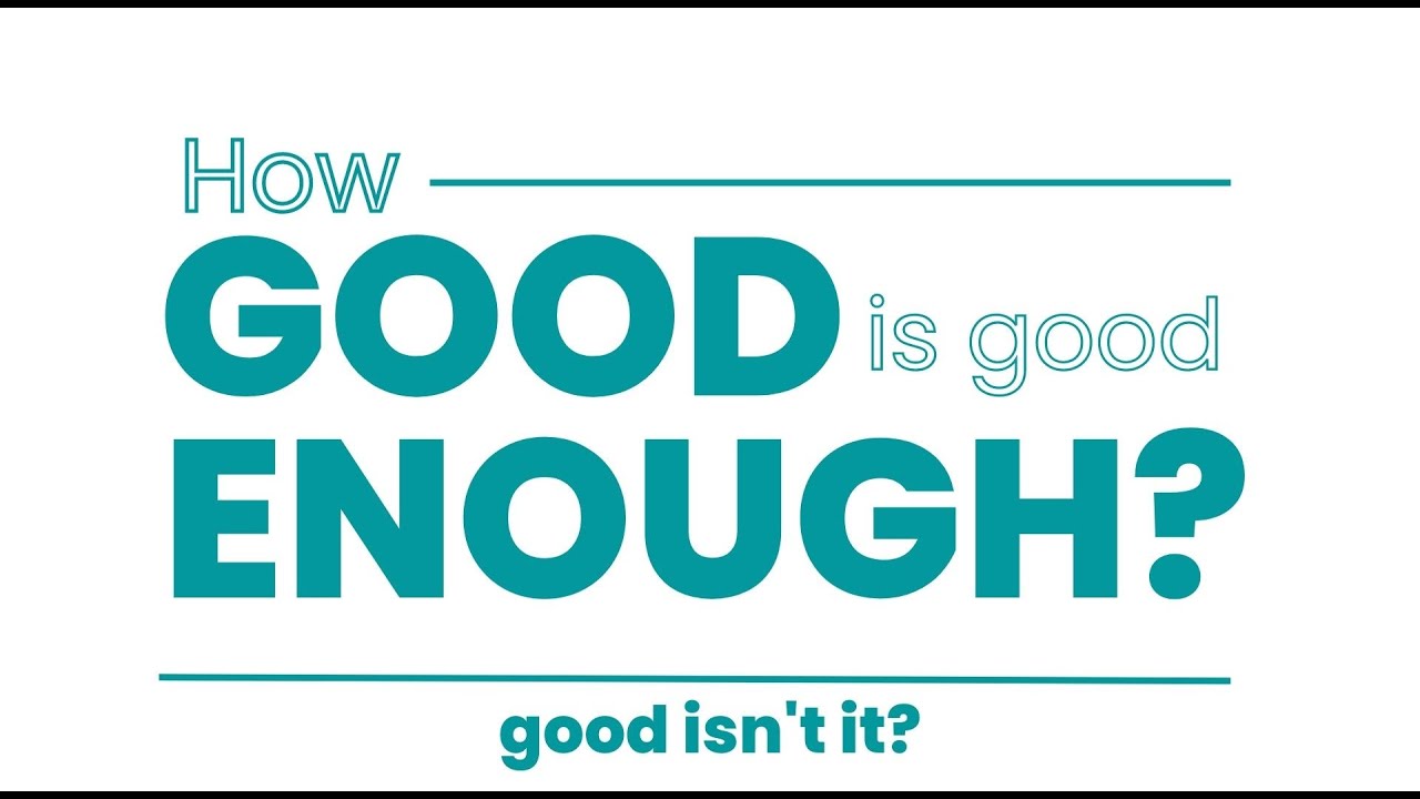 April 16, 2023 How Good is Good Enough/good isn't it - YouTube