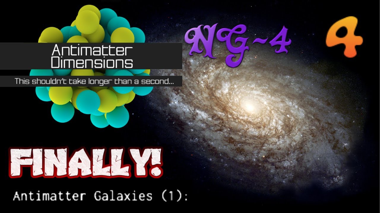 Antimatter Dimensions NG-4 Episode 4: Antimatter Galaxy! - YouTube