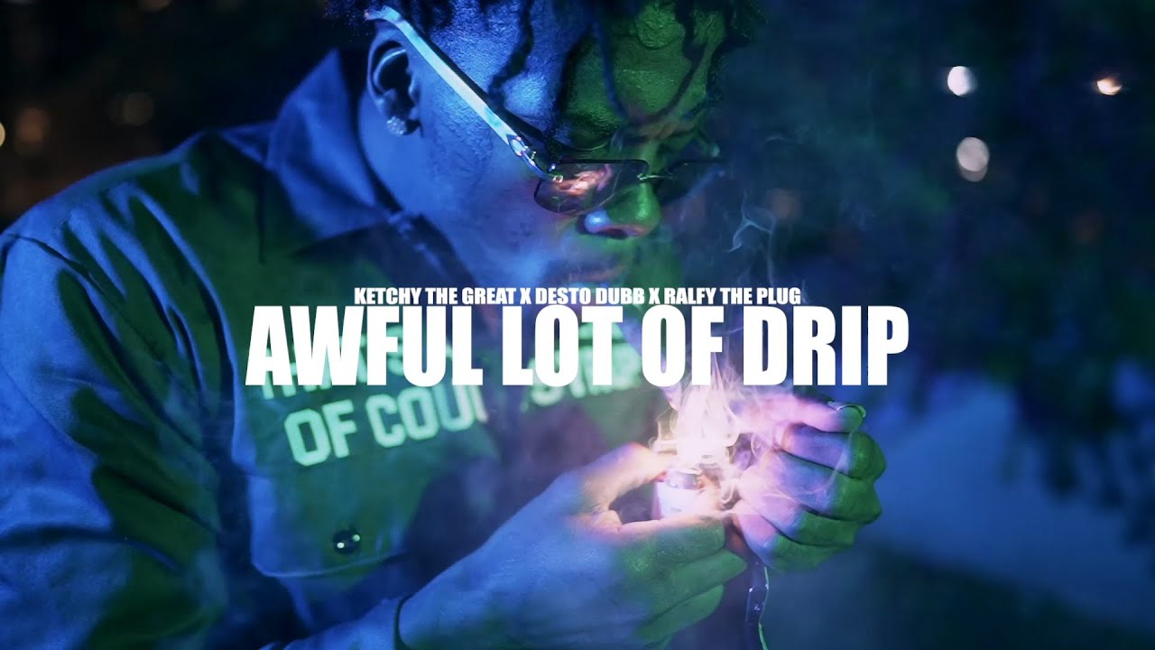 Ketchy The Great x Desto Dubb x Ralfy The Plug - "Awful Lot of Drip ...
