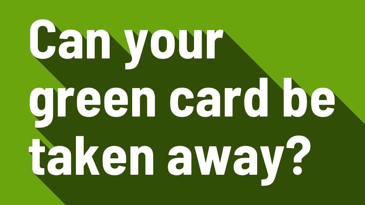 Can Your Green Card Be Taken Away YouTube can-your-green-card-be-taken-away-youtube