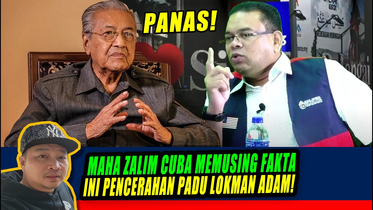[panas] MAHA ZALIM CUBA MEMUSING FAKTA, INI PENCERAHAN PADU LOKMAN ADAM ...