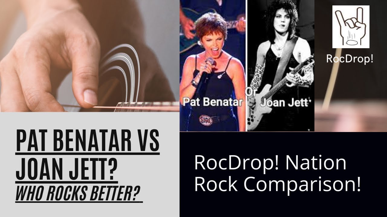 RocDrop! Nation Rock Comparison. Pat Benatar vs. Joan Jett - YouTube