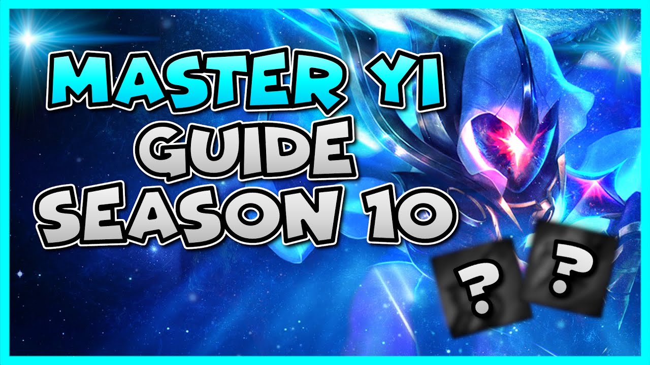 MASTER YI GUIDE FOR SEASON 10 - Runes, Build - League of Legends 2020 ...