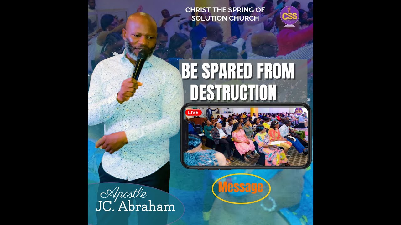 BE SPARED FROM DESTRUCTION│APOSTLE JC ABRAHAM│CSS CHURCH│#message ,# ...