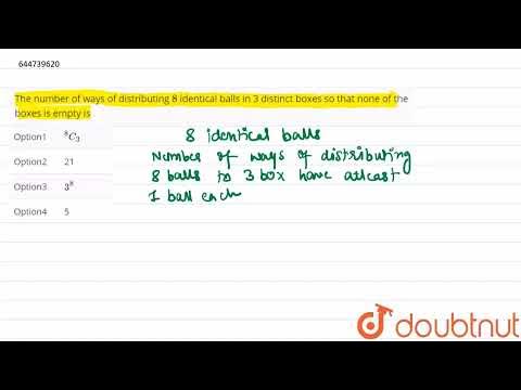 The number of ways of distributing 8 identical balls in 3 distinct boxes so that none of the box ...