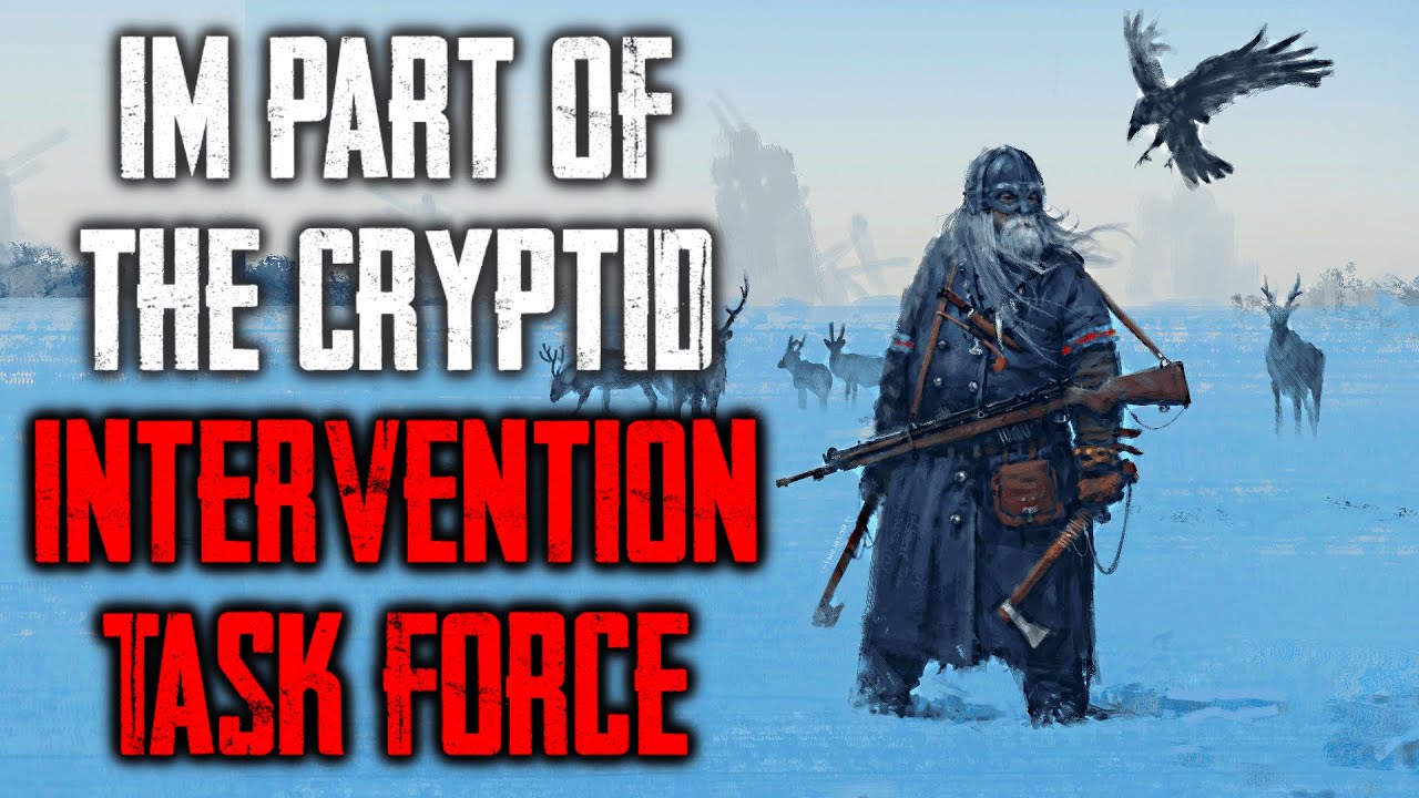"I'm Part Of The Cryptid Intervention Task Force" CreepyPasta - YouTube