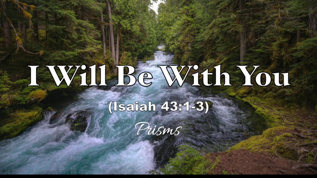 I Will Be With You (Isaiah 43) Scripture in Song - YouTube