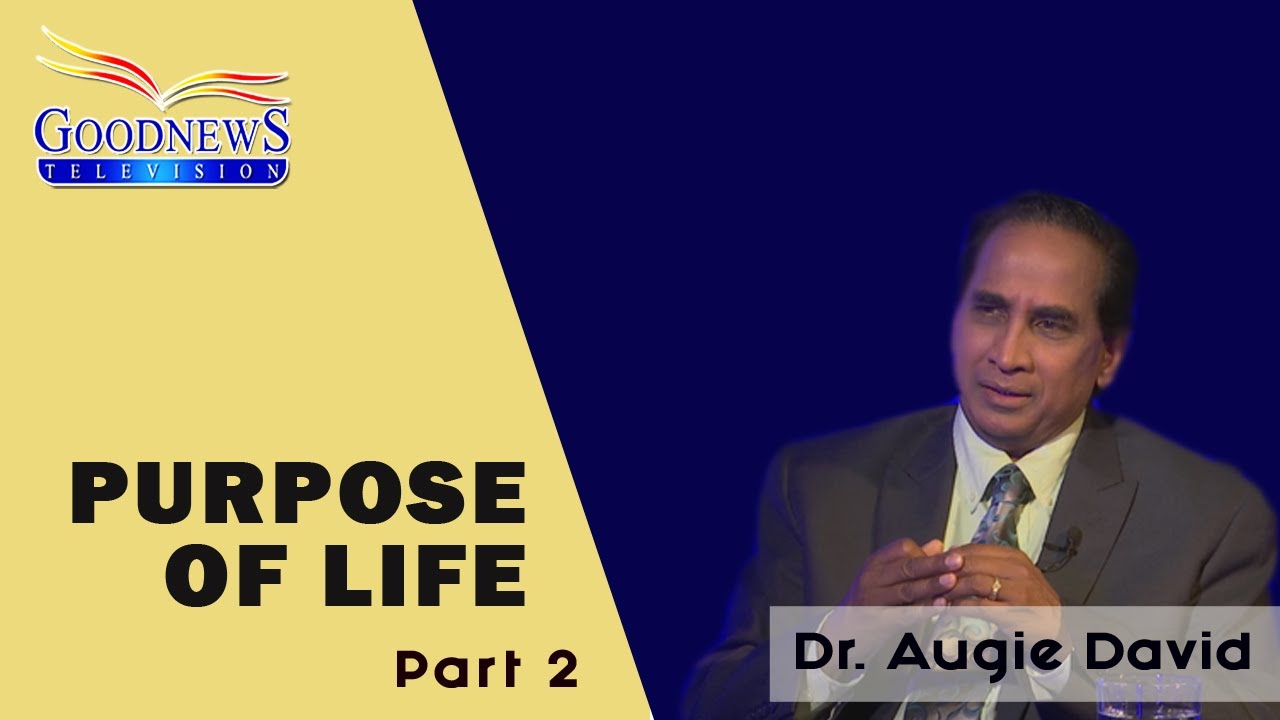 PURPOSE OF LIFE | DR. AUGIE DAVID | PART 02 - YouTube