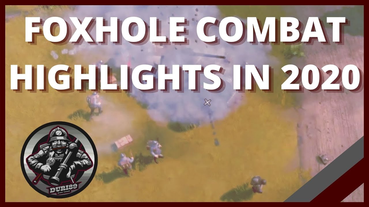 FOXHOLE COMBAT HIGHLIGHTS IN 2020 - YouTube