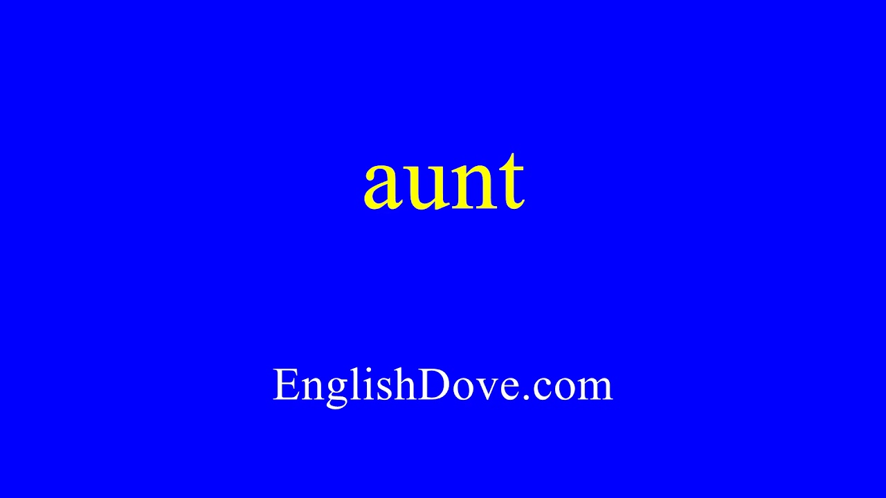 How to pronounce aunt in American English - YouTube