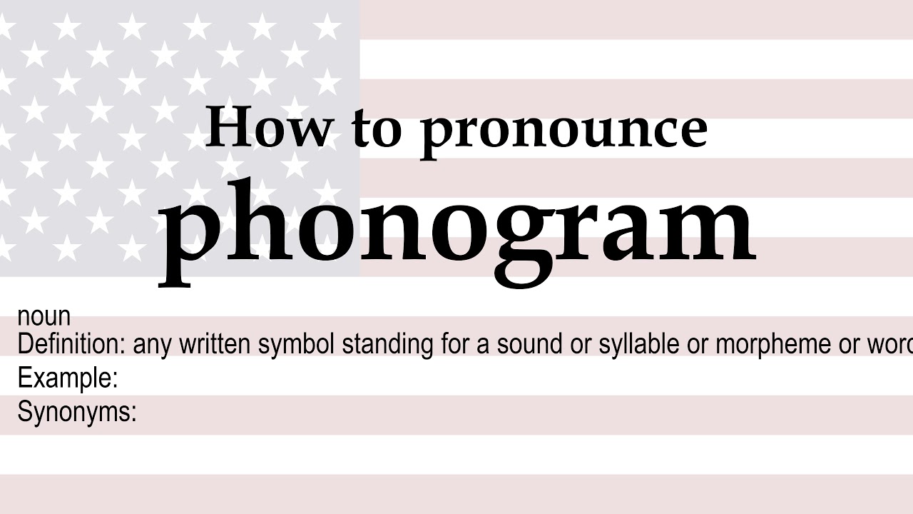 How to pronounce 'phonogram' + meaning - YouTube