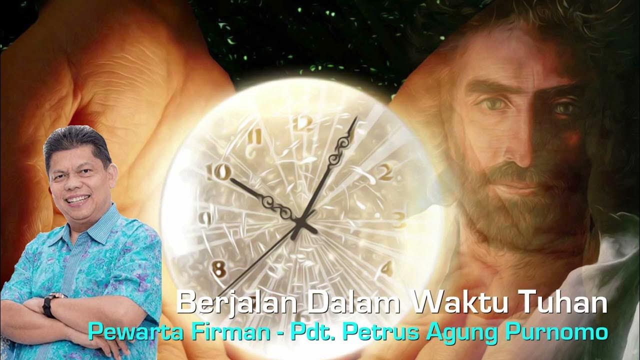 Berjalan Dalam Waktu Tuhan - oleh Pdt. Petrus Agung Purnomo - YouTube