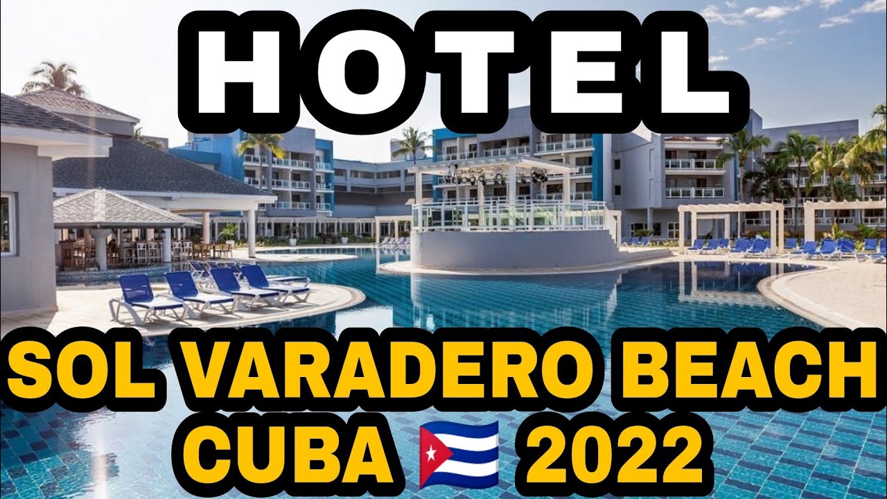 HOTEL SOL VARADERO BEACH 4 ESTRELLAS VARADERO CUBA - YouTube