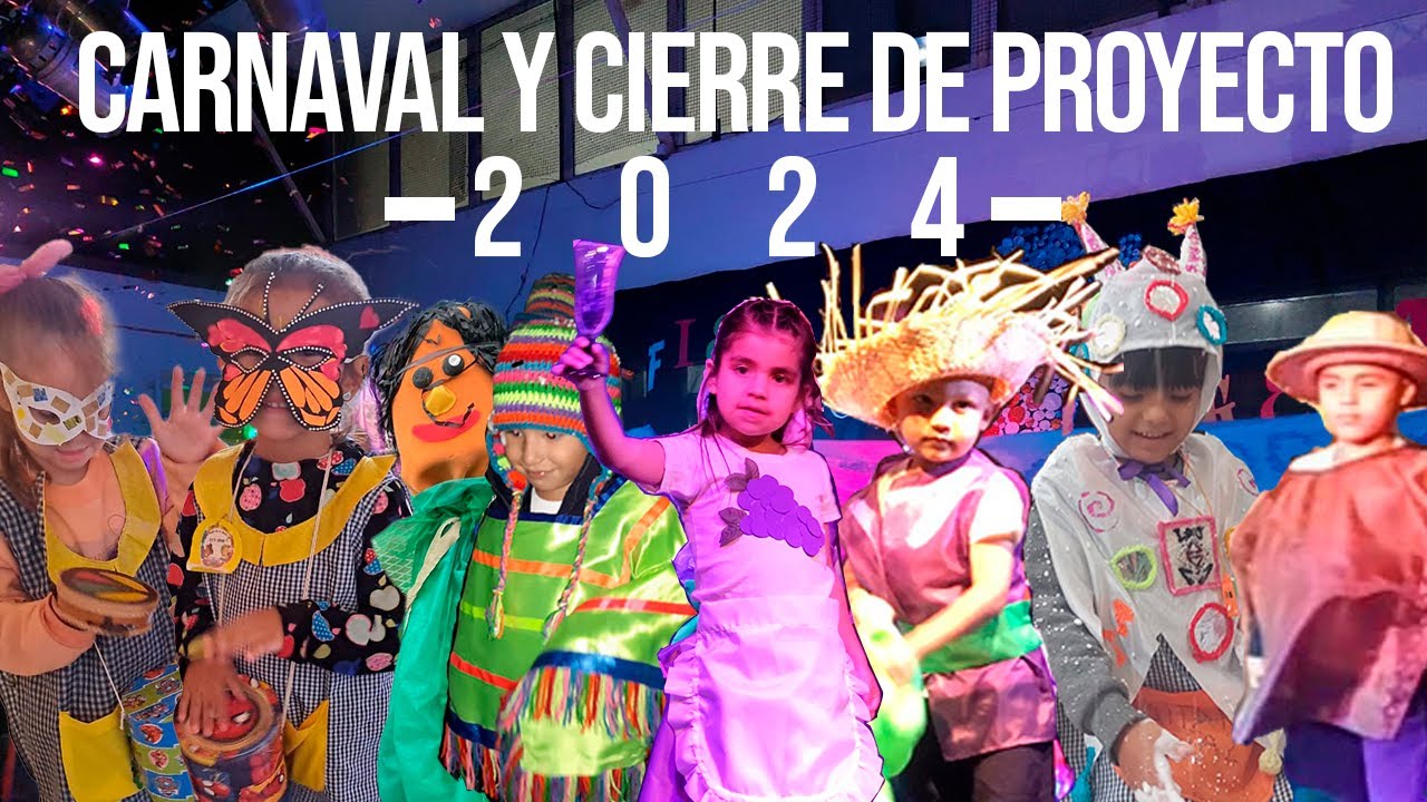 Carnaval y cierre de proyecto 2024 - YouTube