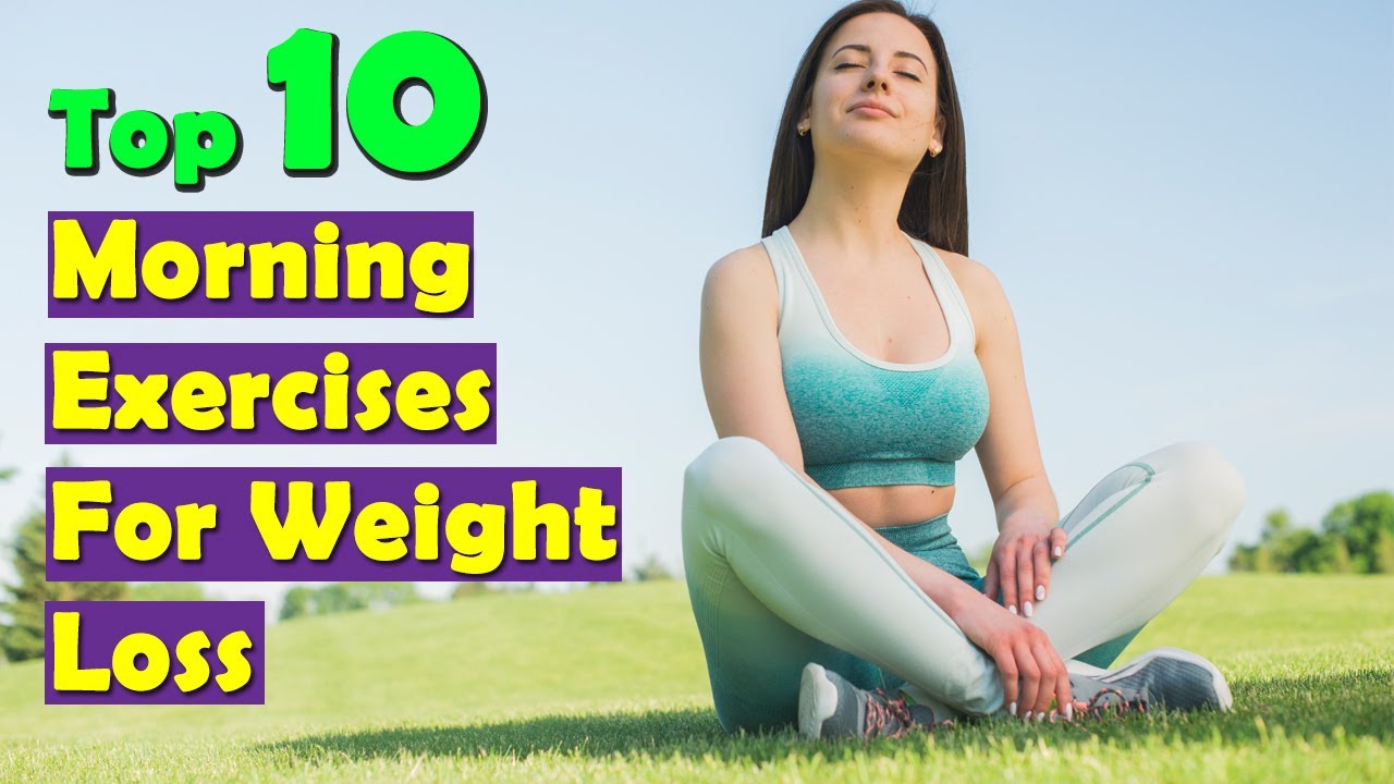 Top 10 Effective Morning Exercises For Weight Loss | Best Morning ...