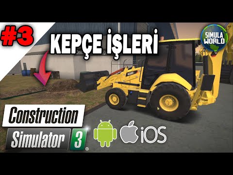 KEPÇE KÜREK KAZI İŞLERİ | ANDROID IOS İNŞAAT OYUNU | CONSTRUCTION SIMULATOR 3 BÖLÜM 3