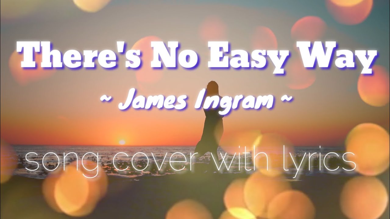There's No Easy Way - James Ingram ( Song Cover with Lyrics ) | Mami ...