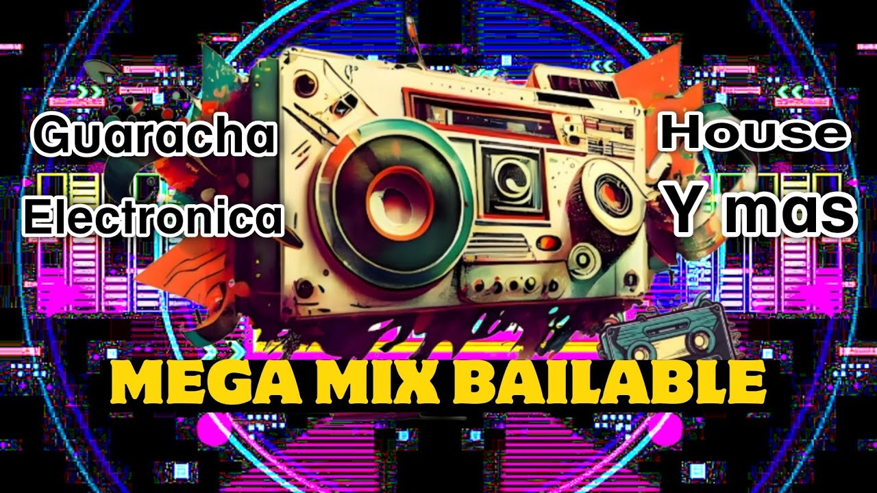 Lo mejor de la GUARACHA, HOUSE Y ELECTRONICA Mix Recomendado | Rolitas ...