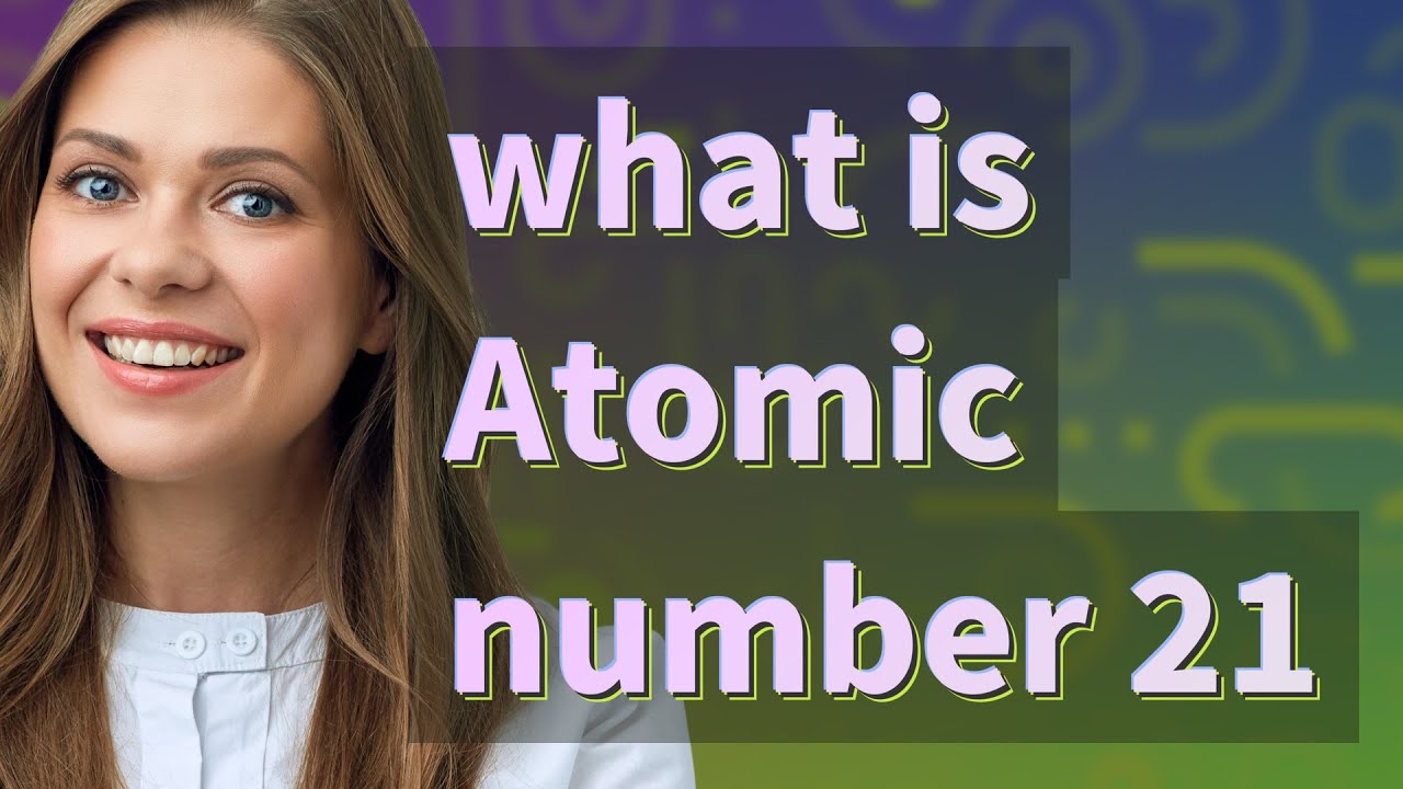 Atomic number 21 | meaning of Atomic number 21 - YouTube