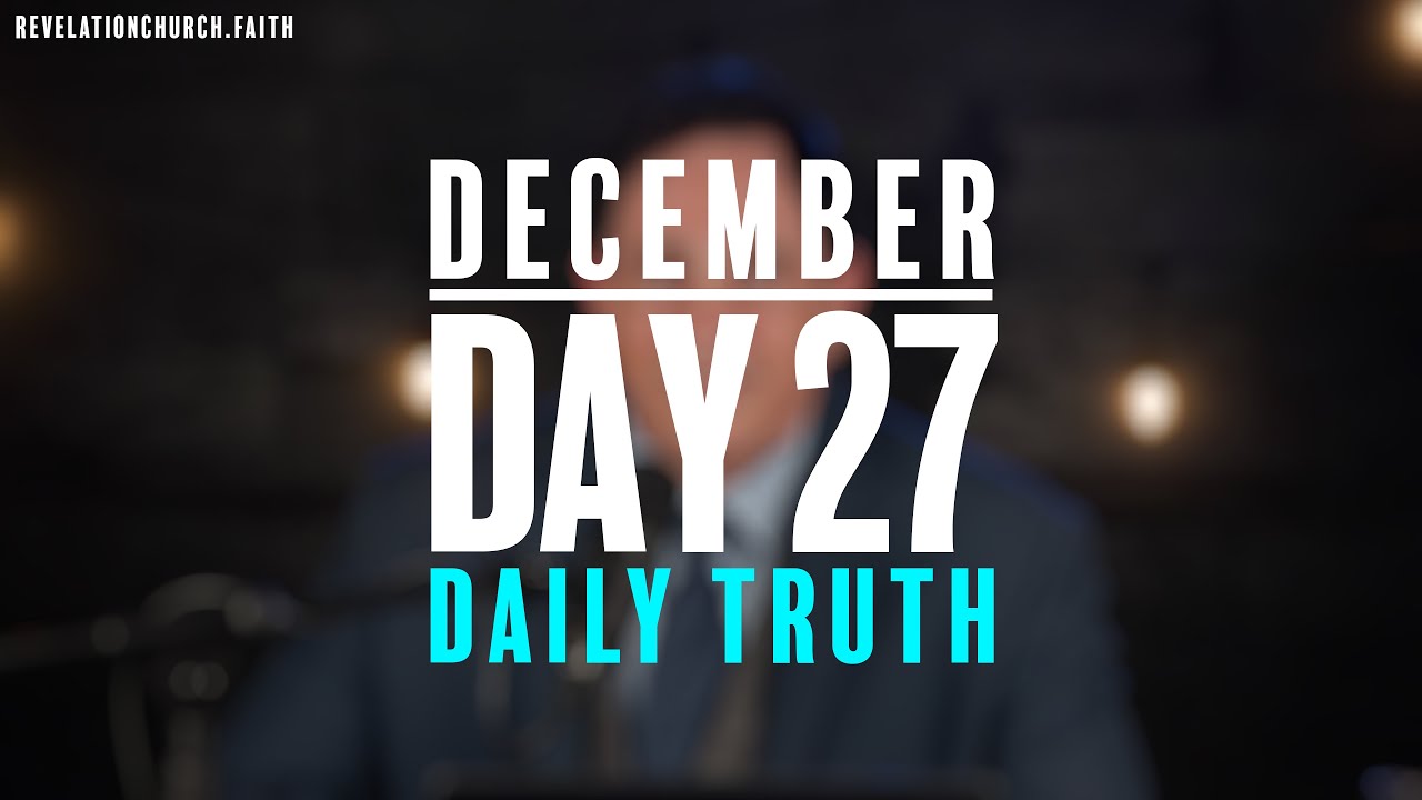 DAILY TRUTH - December - Day 27 - YouTube