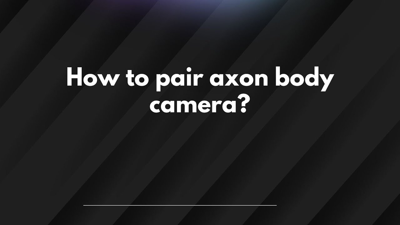How to pair axon body camera? - YouTube