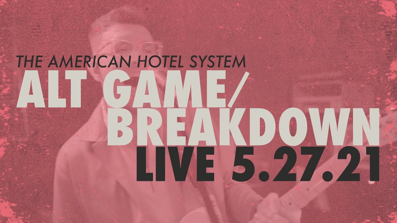 Alt Game + Breakdown (Live 5.27.21) - The American Hotel System - YouTube