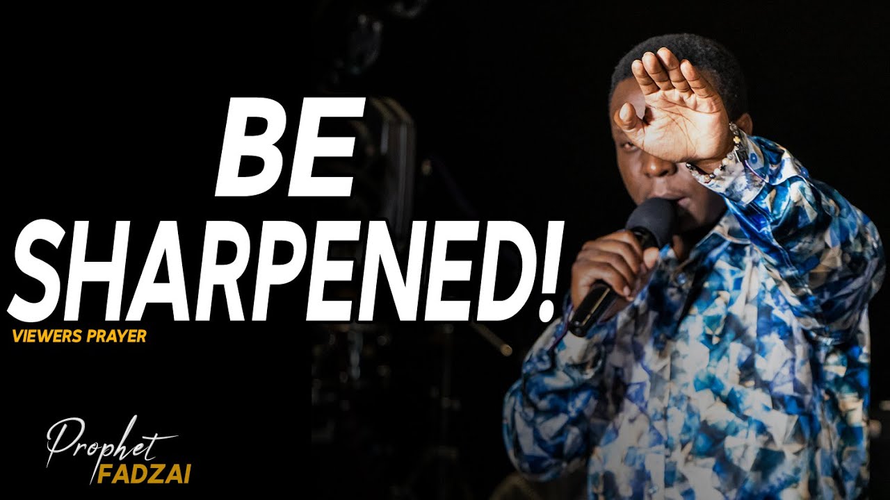 BE SHARPENED || DISTANCE IS NOT A BARRIER || PROPHET FADZAI - YouTube