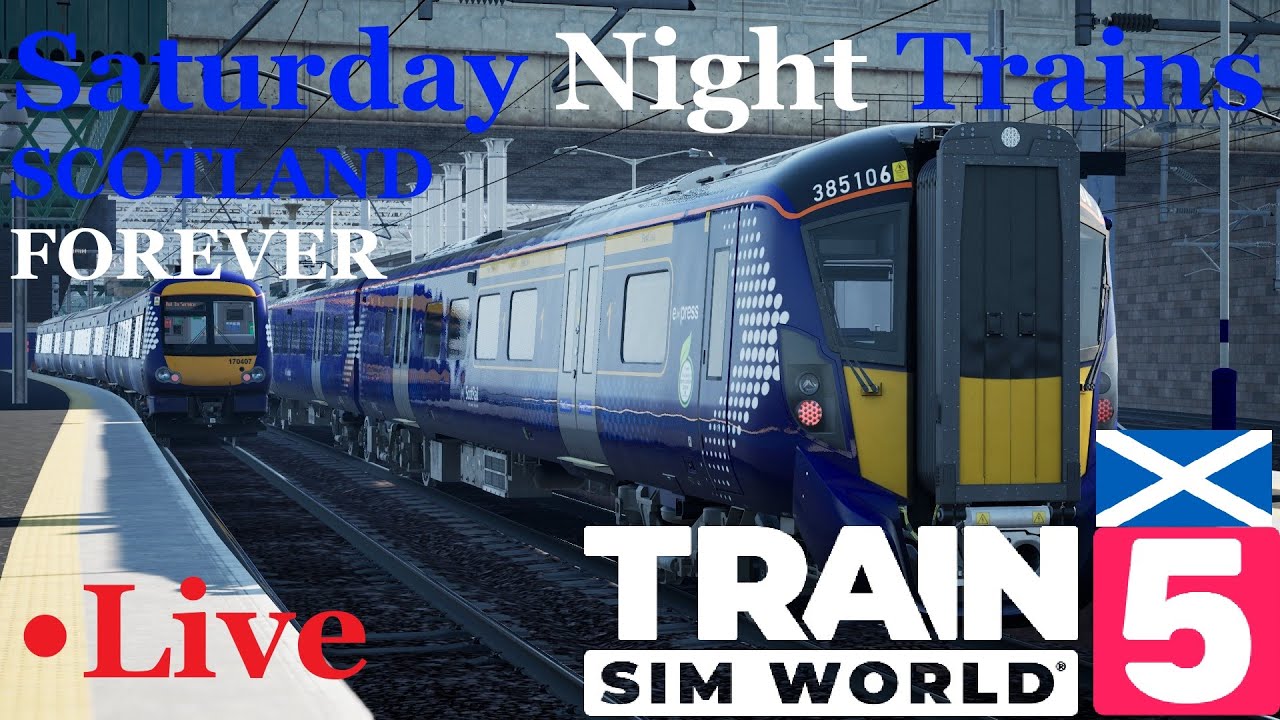 Saturday Night Trains / SCOTLAND FOREVER!! / Train Sim World 5 - YouTube