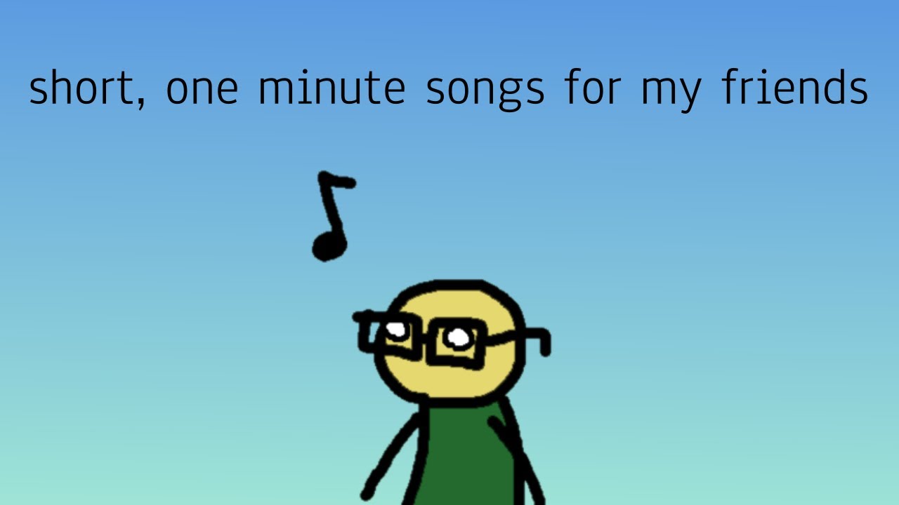 Friendlies - Short One Minute Songs for my Friends - YouTube