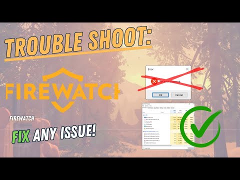 FIREWATCH – How to Fix Crashing, Lagging, Freezing, black screen…– Full ...