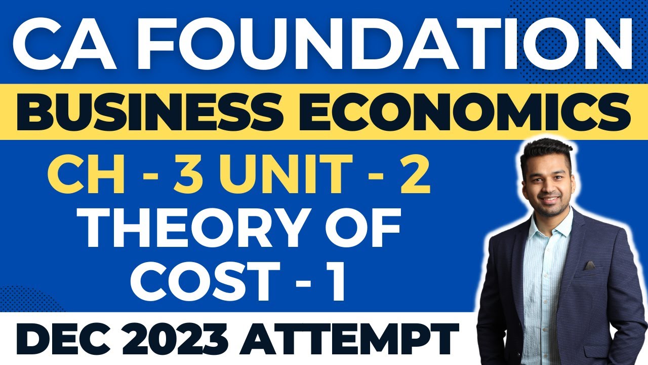 Theory of Cost (Chapter 3 Unit 2) | Part - 1 | CA Foundation | Business ...