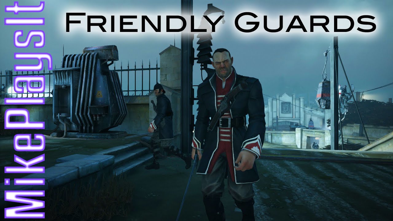 DISHONORED - The Friendly/Non-Hostile Guards of Dunwall Tower (Fixed ...