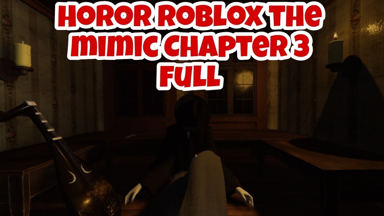 Horor Roblox The mimic Chapter 3 Full! - Roblox Indonesia - YouTube