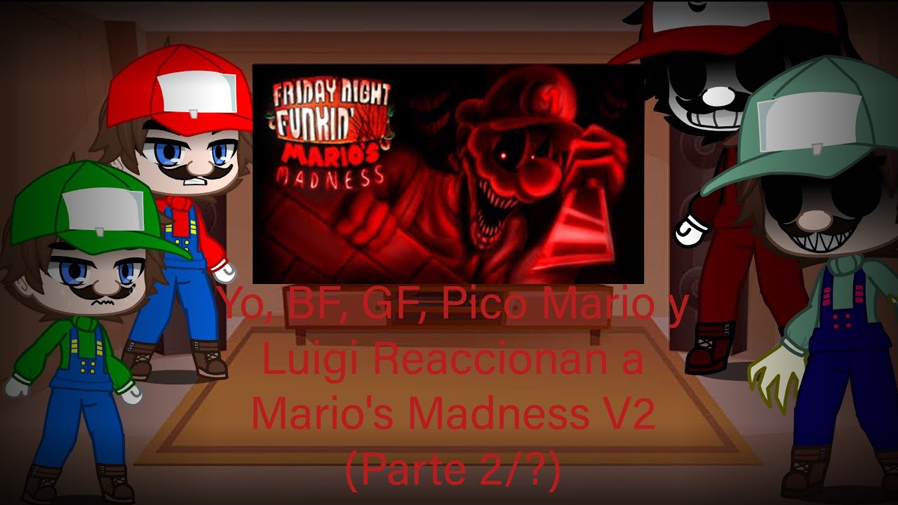 Yo, BF, GF, Pico, Mario y Luigi Reaccionan a Mario's Madness V2 (Parte ...